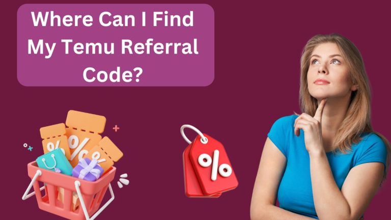 Where Can I Find My Temu Referral Code